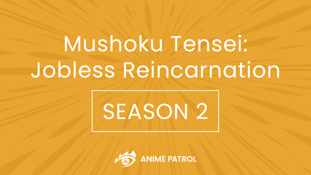 Mushoku Tensei: Jobless Reincarnation Season 2 Release Date - Anime Patrol