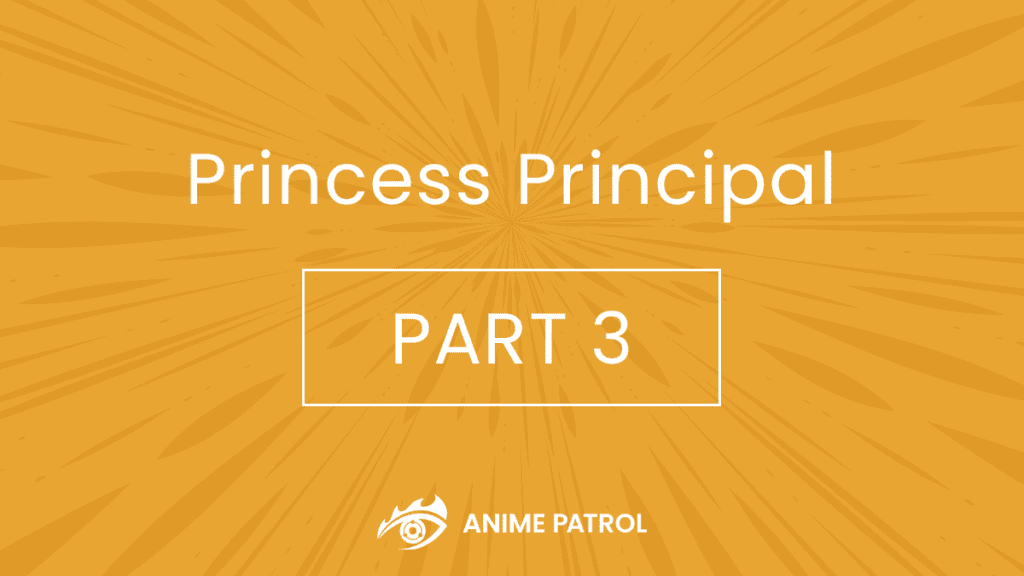 Princess Principal: Part 3 Release Date [Trailer, Story] - Anime Patrol